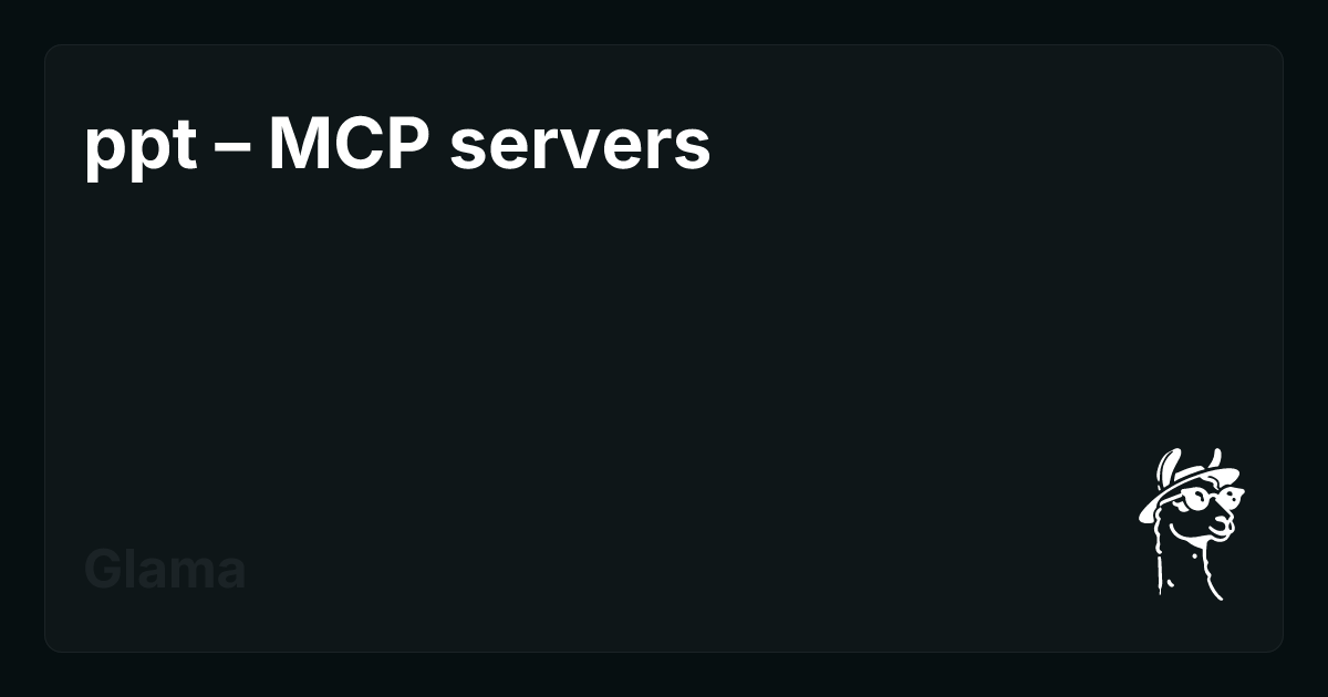 ppt – MCP servers | Glama