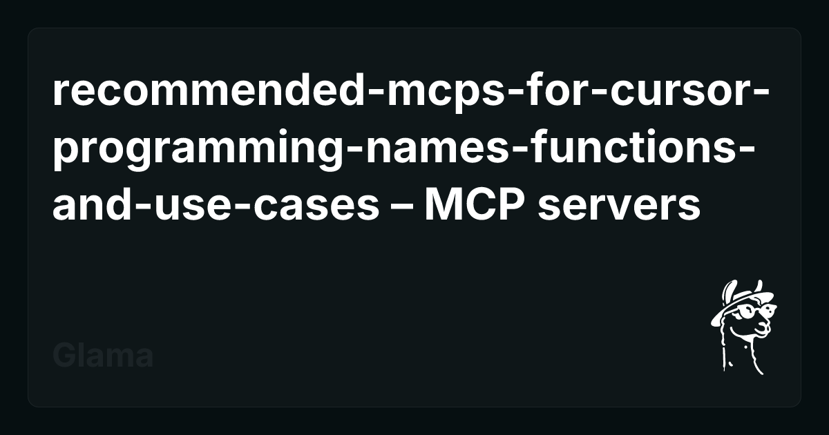 recommended-mcps-for-cursor-programming-names-functions-and-use-cases – MCP servers | Glama