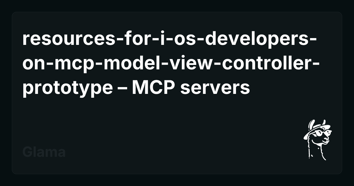 resources-for-i-os-developers-on-mcp-model-view-controller-prototype – MCP servers | Glama