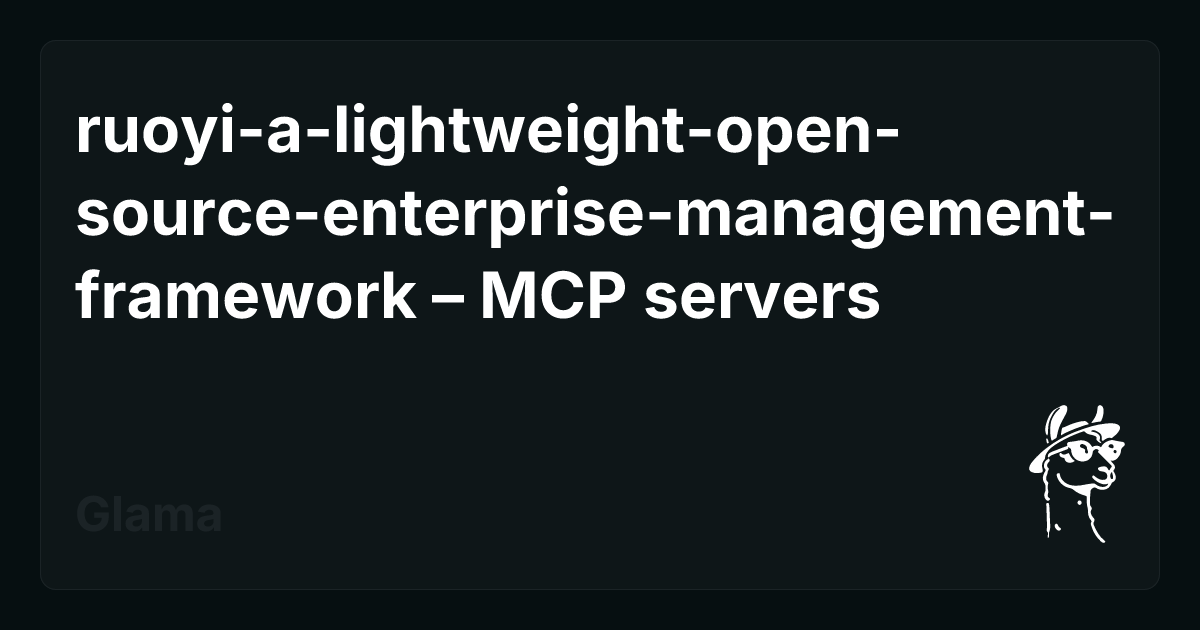 ruoyi-a-lightweight-open-source-enterprise-management-framework – MCP servers | Glama