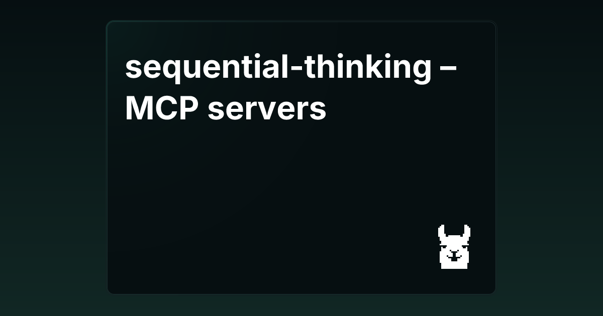 sequential-thinking – MCP servers | Glama