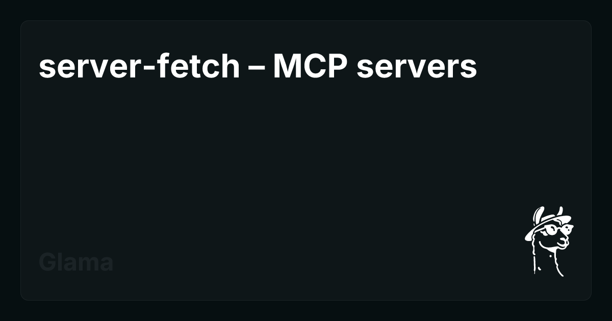 server-fetch – MCP servers | Glama