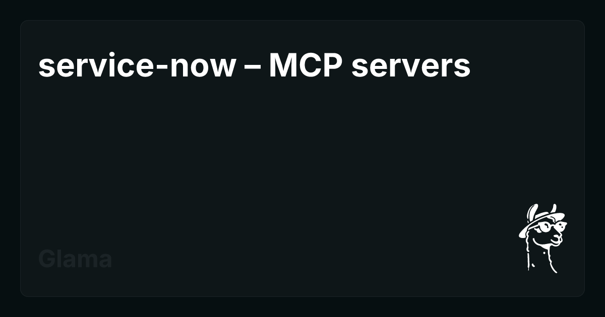 service-now – MCP servers | Glama