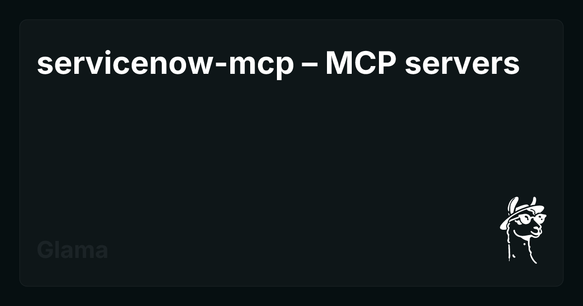 servicenow-mcp – MCP servers | Glama