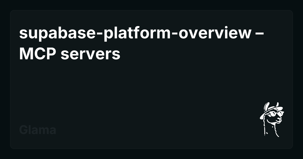 supabase-platform-overview – MCP servers | Glama
