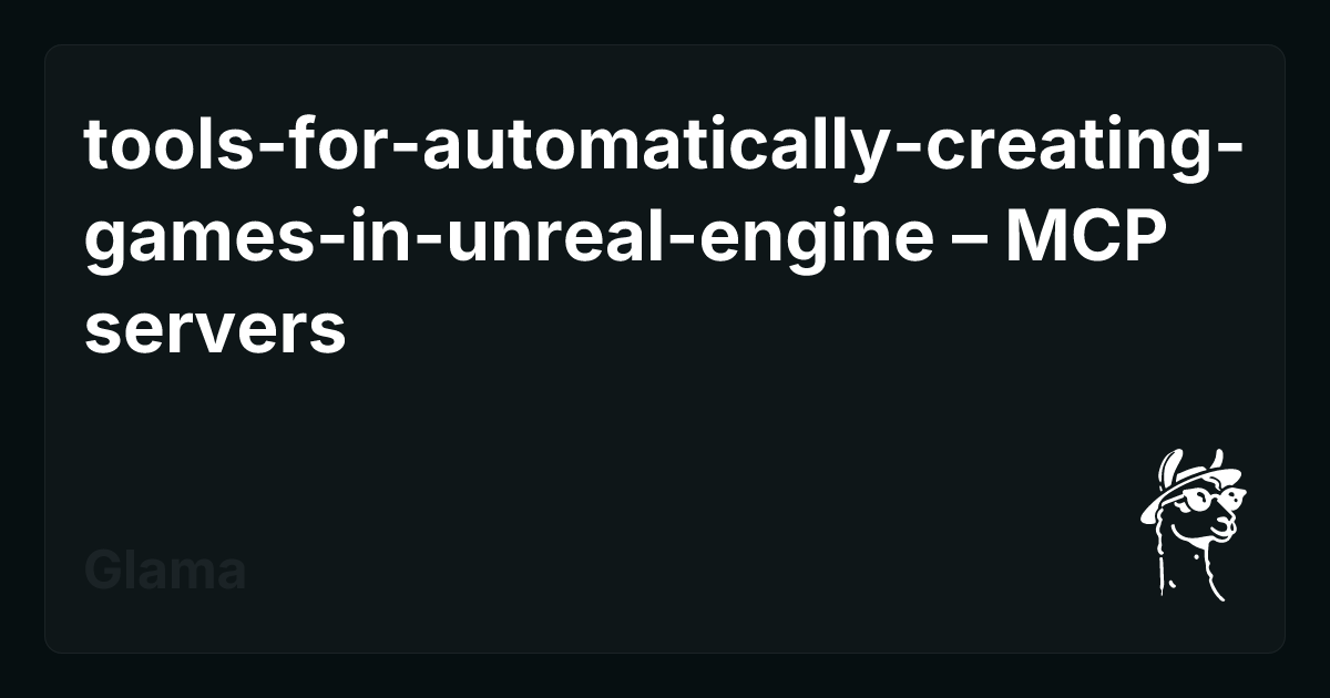 Tools For Automatically Creating Games In Unreal Engine Mcp Servers Glama