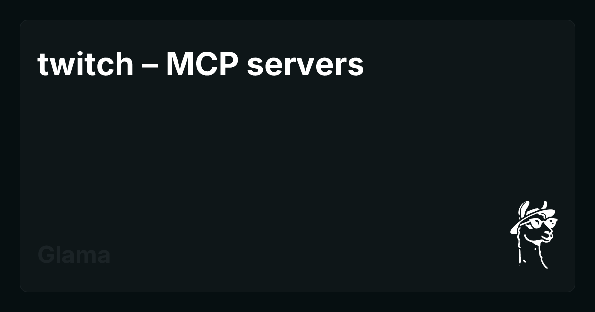 twitch – MCP servers | Glama