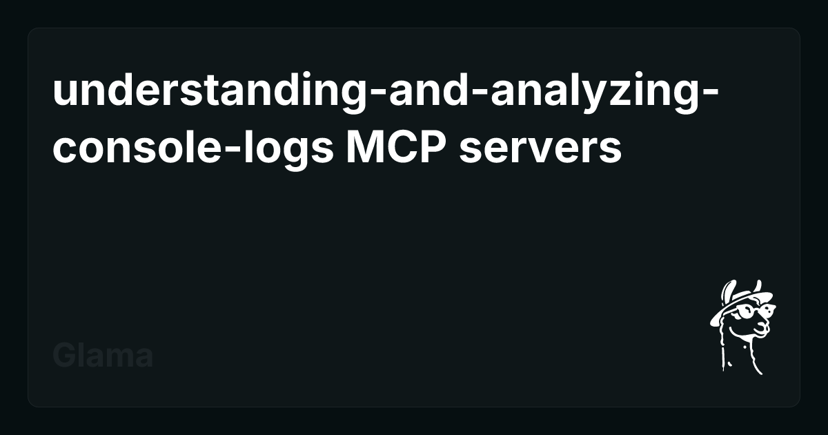 understanding-and-analyzing-console-logs MCP servers | Glama