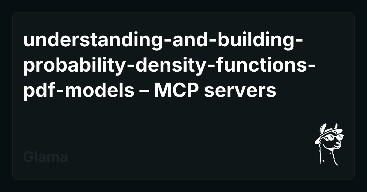 understanding-and-building-probability-density-functions-pdf-models – MCP servers | Glama