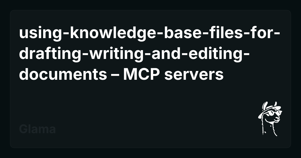 using-knowledge-base-files-for-drafting-writing-and-editing-documents – MCP servers | Glama