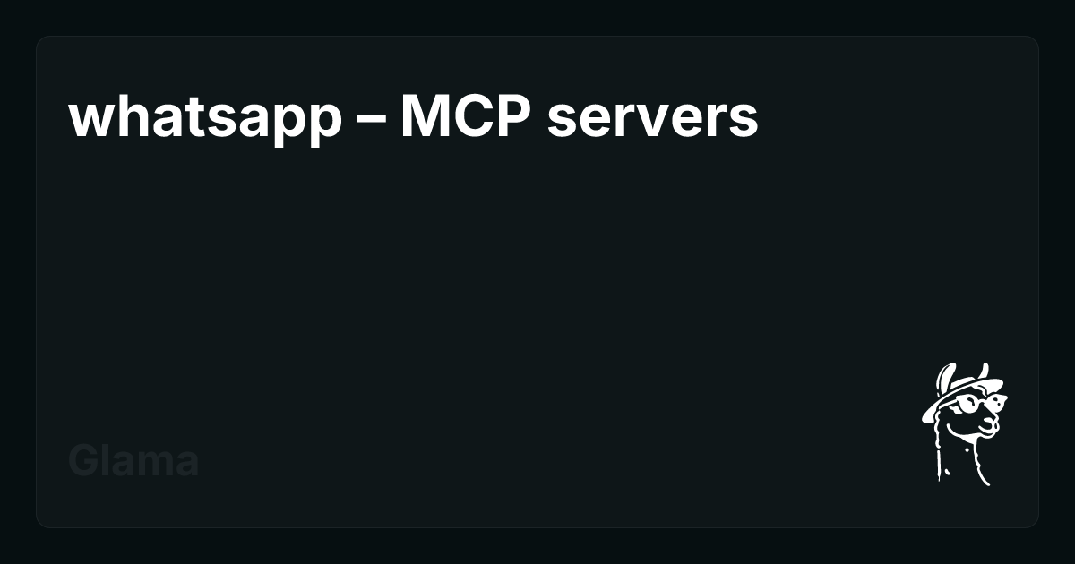 whatsapp – MCP servers | Glama