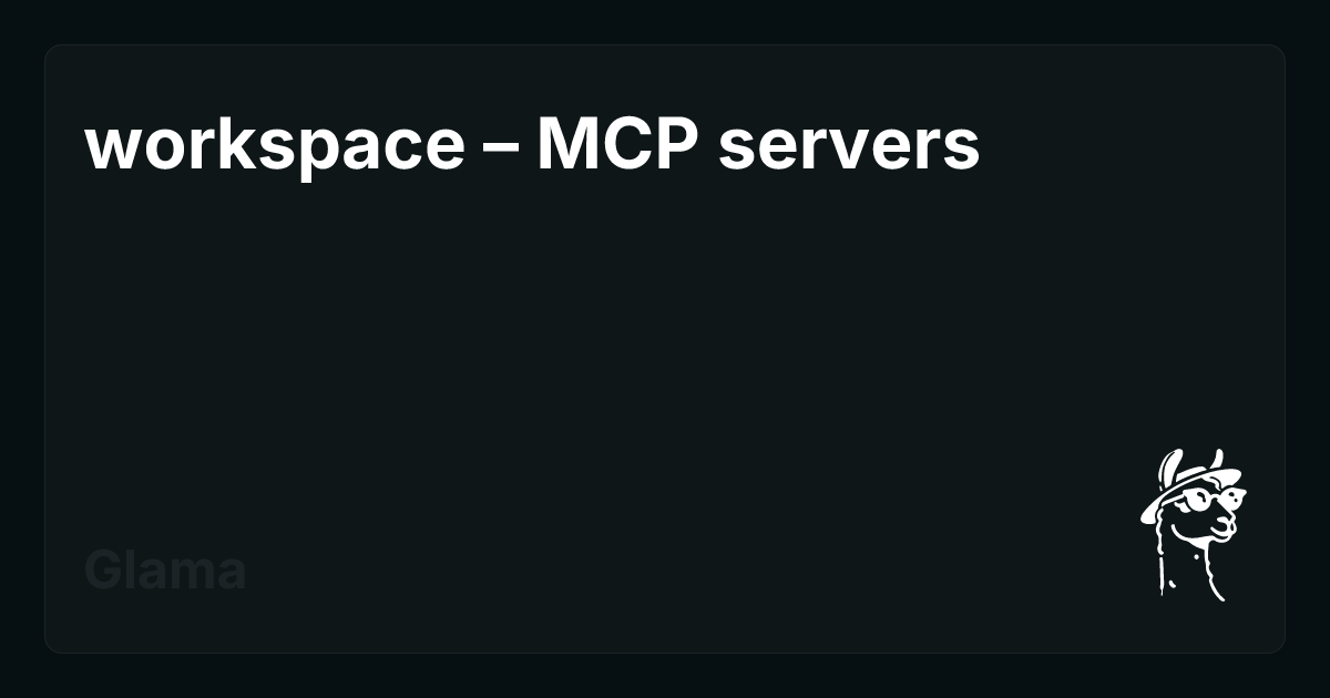 workspace – MCP servers | Glama
