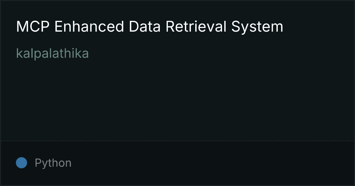 MCP Enhanced Data Retrieval System by kalpalathika | Glama
