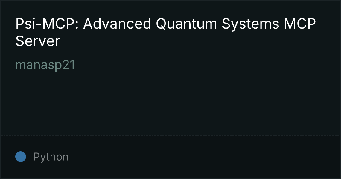 Psi-MCP: Advanced Quantum Systems MCP Server by manasp21 | Glama